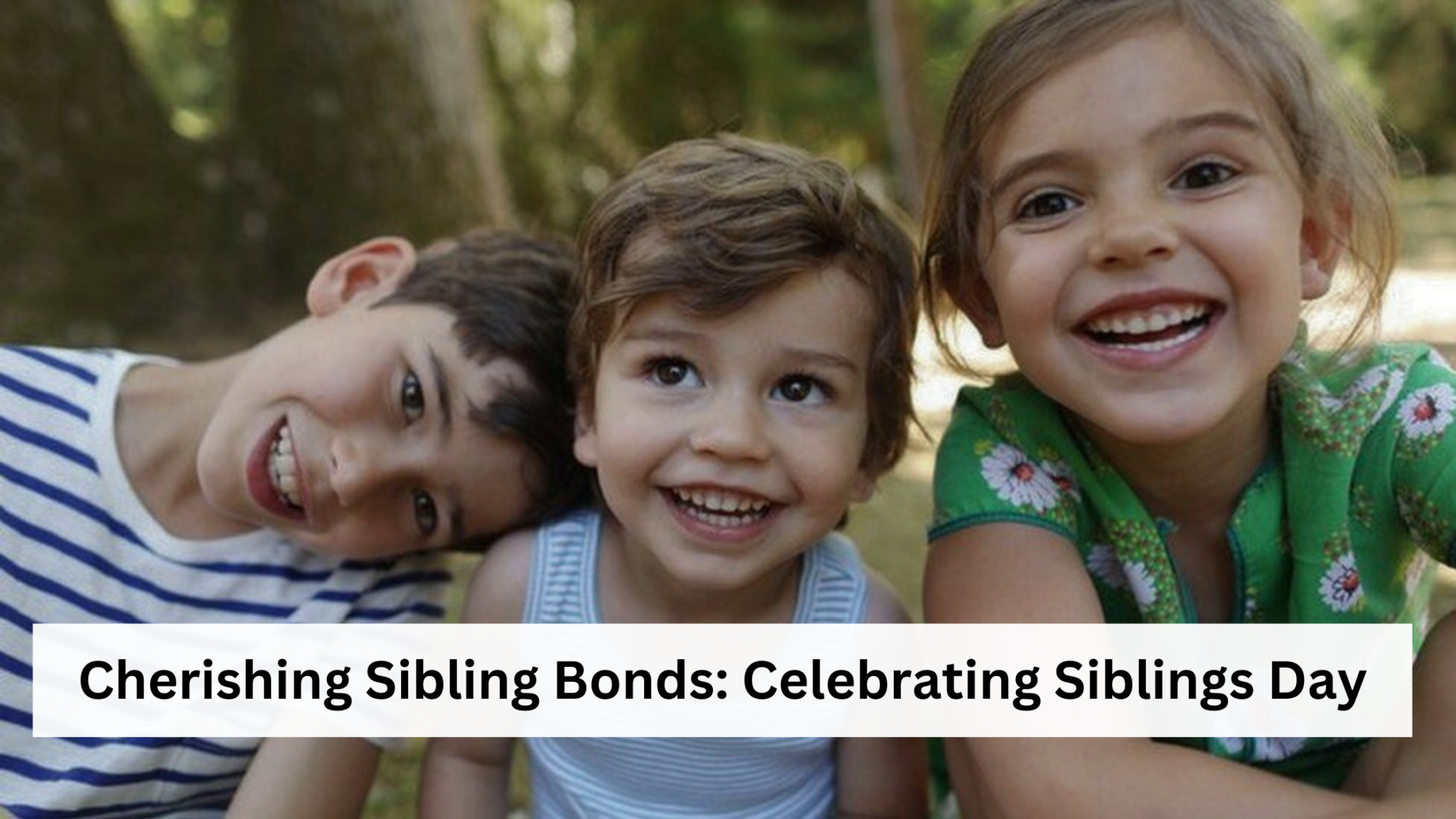 Cherishing Sibling Bonds: Celebrating Siblings Day